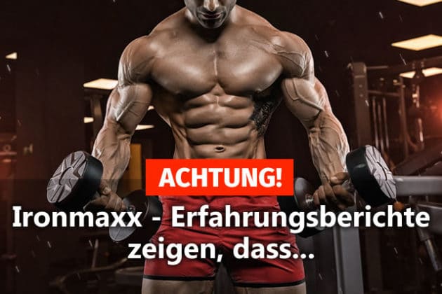 ACHTUNG! Ironmaxx - Erfahrungsberichte zeigen, dass...